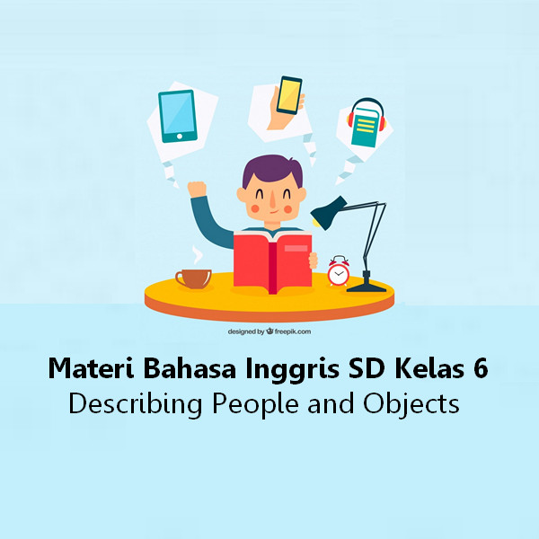 Materi Bahasa Inggris Tentang Describing People and Object Kelas 6 SD ...