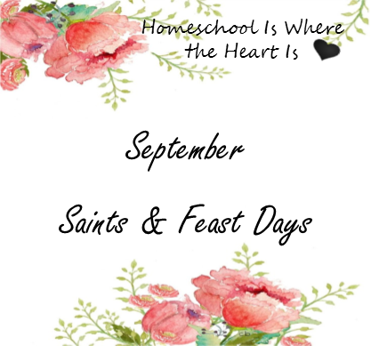 Homeschool Is Where The Heart Is: September Saints and Feast Days