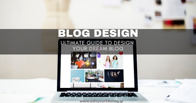 Blog design: O απόλυτος οδηγός για να φτιάξεις το blog που ονειρεύεσαι ...