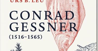 Informationen eines Pirckheimers: «Conrad Gessner 1516–2016»