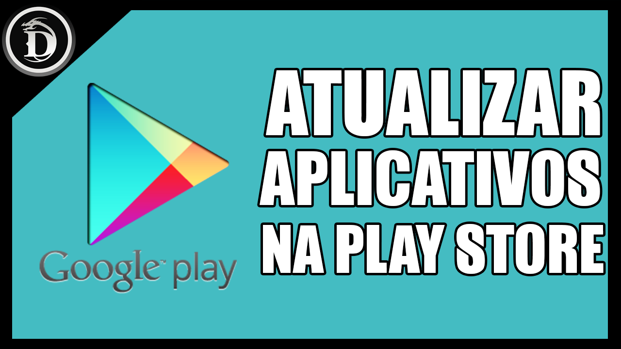 Como atualizar aplicativos na Play Store - Dragon Tutoriais