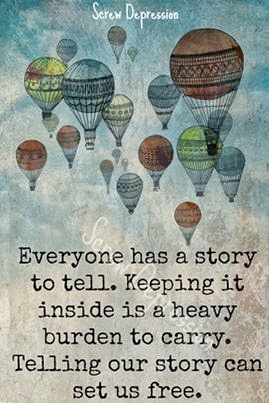 Everyone has a story to tell. keeping it inside is a heavy burden to ...