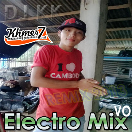 [Album] DJ KK Remix Vol 06 | Electro Mix 2013 | Khmer7Demo.Blogspot.com