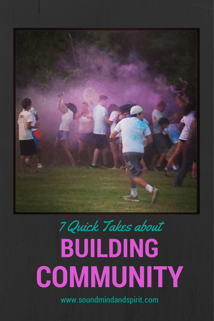 7 Quick Takes: Building Community - Of Sound Mind and Spirit