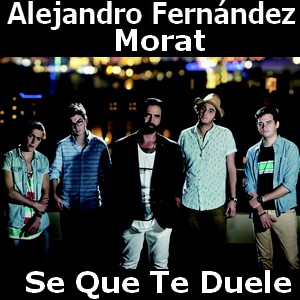 Alejandro Fernandez - Se Que Te Duele ft. Morat - Acordes D Canciones