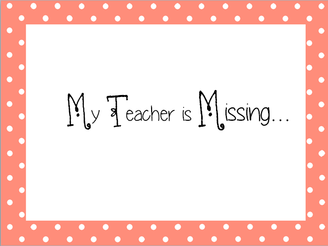 Pink Lips & Teaching Tips: My Teacher is Missing