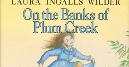 Old & New Berries: On the Banks of Plum Creek, by Laura Ingalls Wilder