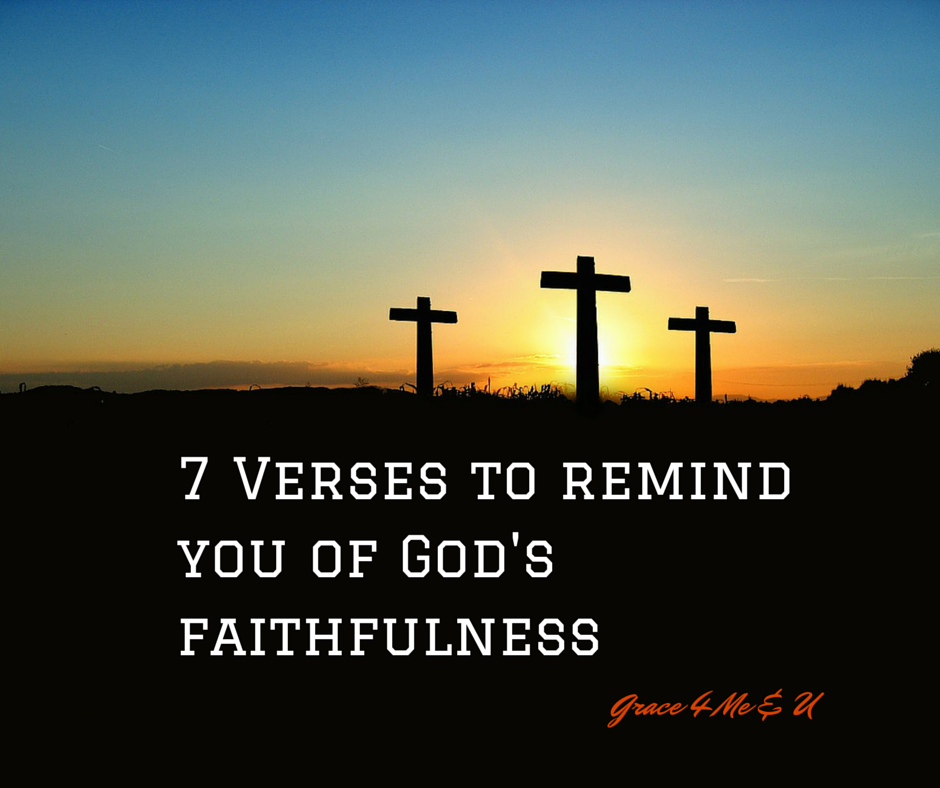 7 Verses to Remind You of God's Faithfulness | Ona C.