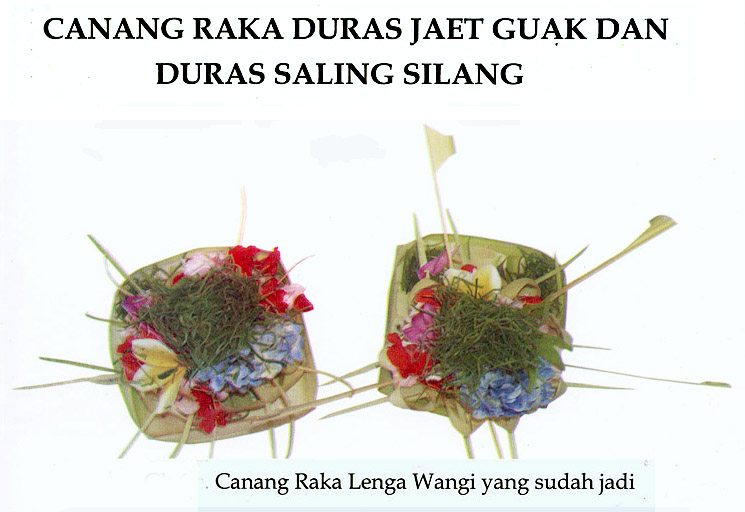 Serba Serbi Hindu - Bali: BANTEN CANANG RAKA DURAS JAET GUAK