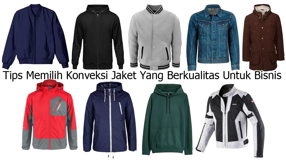 Tips Memilih Konveksi Jaket Yang Berkualitas Untuk Bisnis