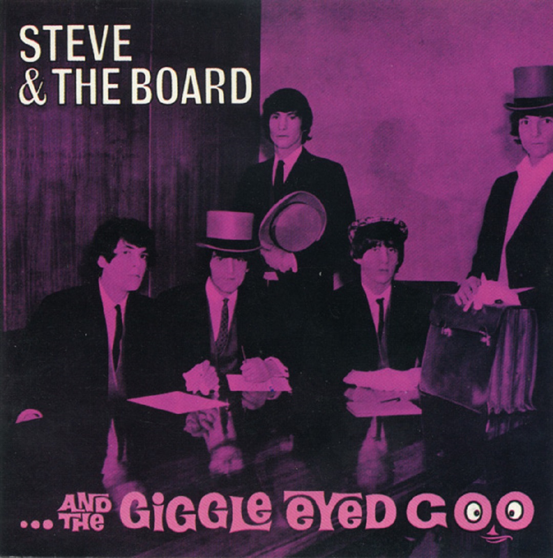 Pop On The Run: Steve & The Board - ...And The Giggle Eyed Goo 1965-67 ...