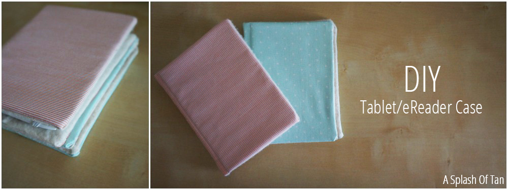 DIY Tablet/eReader Case - A Splash of Tan