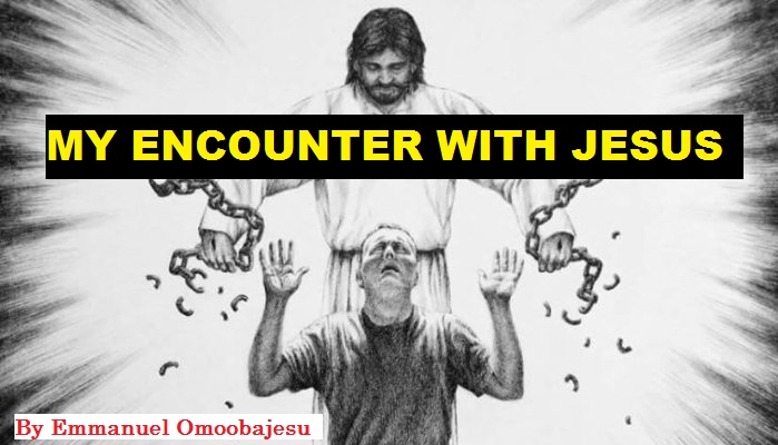 My Encounter With Jesus Christ By Evangelist Emmanuel Omoobajesu ...