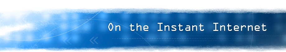 On the Instant Internet
