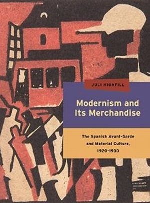 ocrablog: JULI HIGHFILL: MODERNISM AND ITS MERCHANDISE - PENN STATE ...