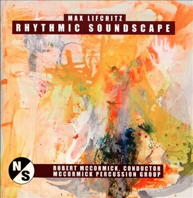 Gapplegate Classical-Modern Music Review: Max Lifchitz, Rhythmic Soundscape