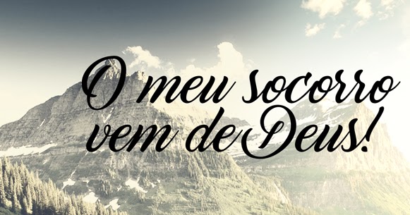 O nosso socorro está no nome do Senhor - Versículos de Socorro
