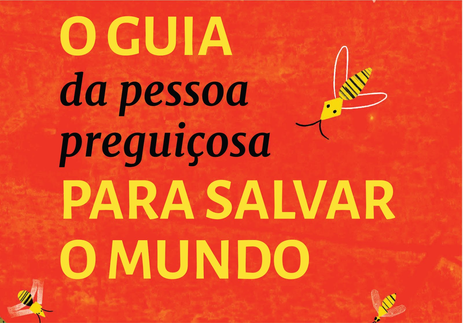 O Guia da Pessoa Preguiçosa para Salvar o Mundo