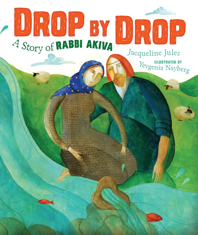 A MODEL OF LEARNING: Drop by Drop: A Story of Rabbi Akiva