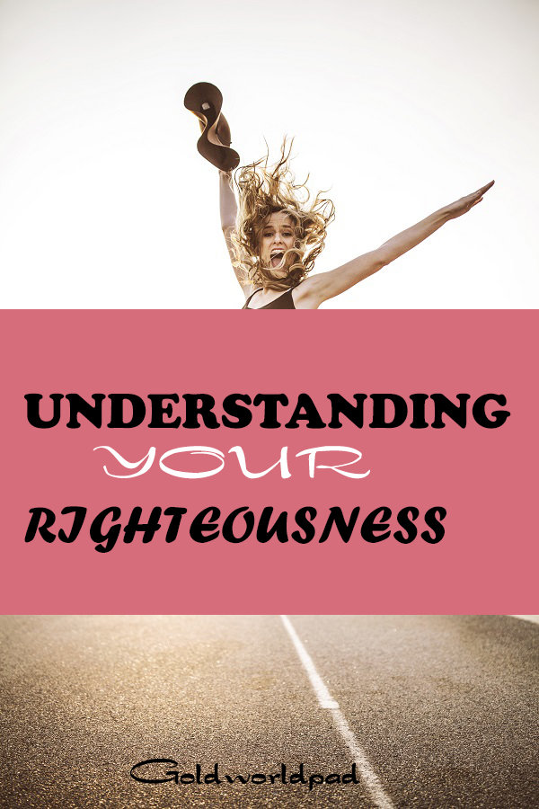Understanding Your Righteousness in Christ - Goldworldpad