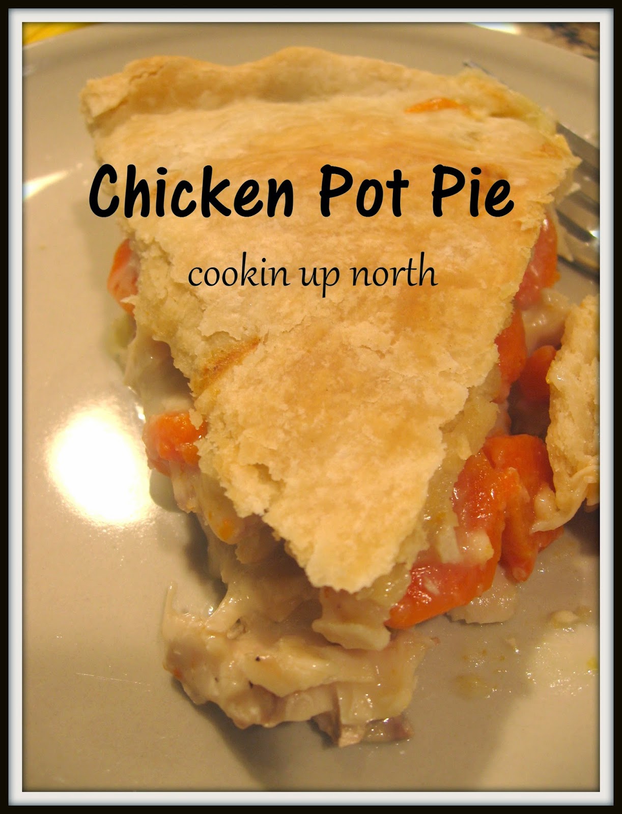 cookin' up north: Chicken Pot Pie