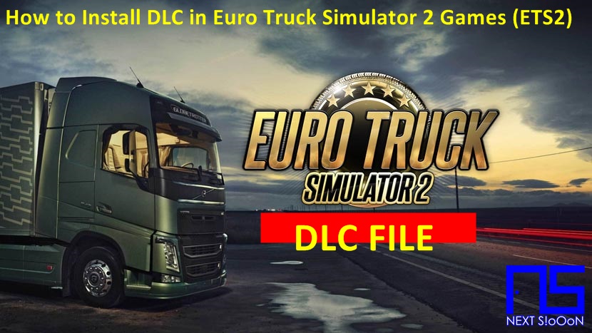 How to Install DLC in Euro Truck Simulator 2 Games (ETS2) - Next Siooon ...