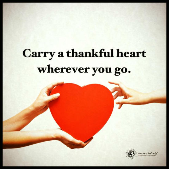 Carry a thankful heart wherever you go. - 101 QUOTES