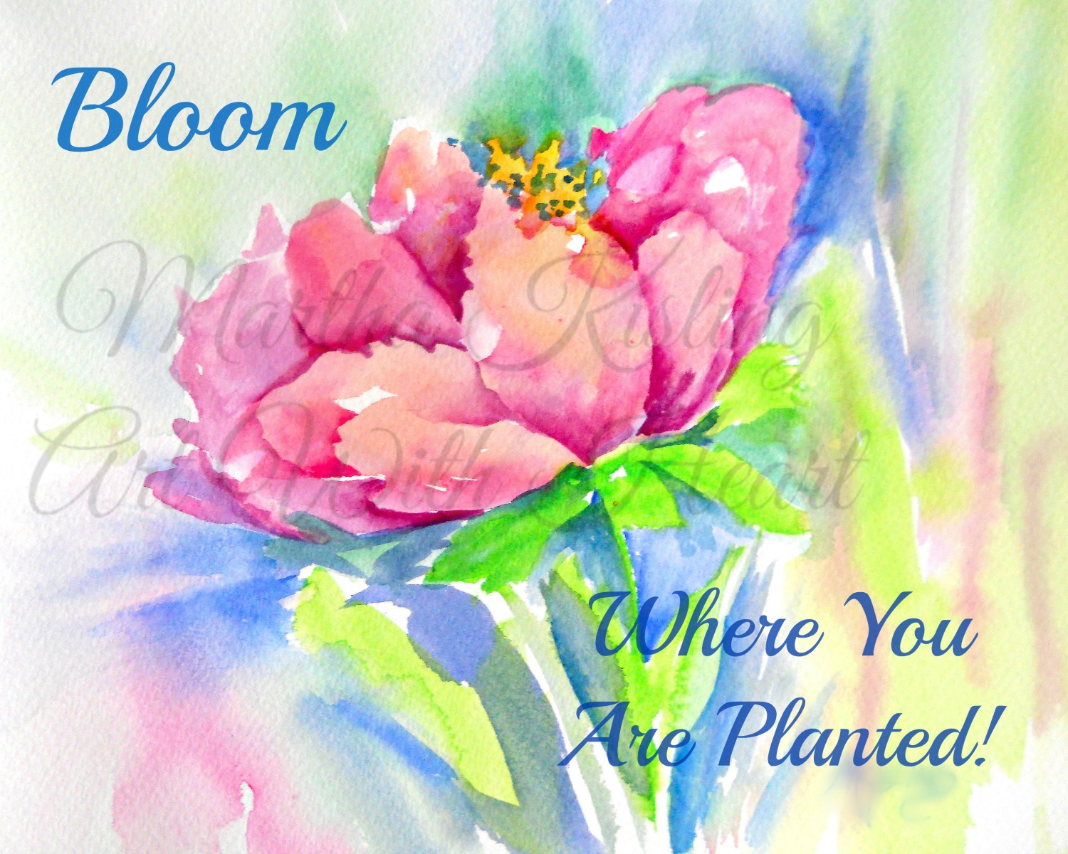 Martha Kisling Art With Heart : Watercolor & Words Wednesday - Bloom
