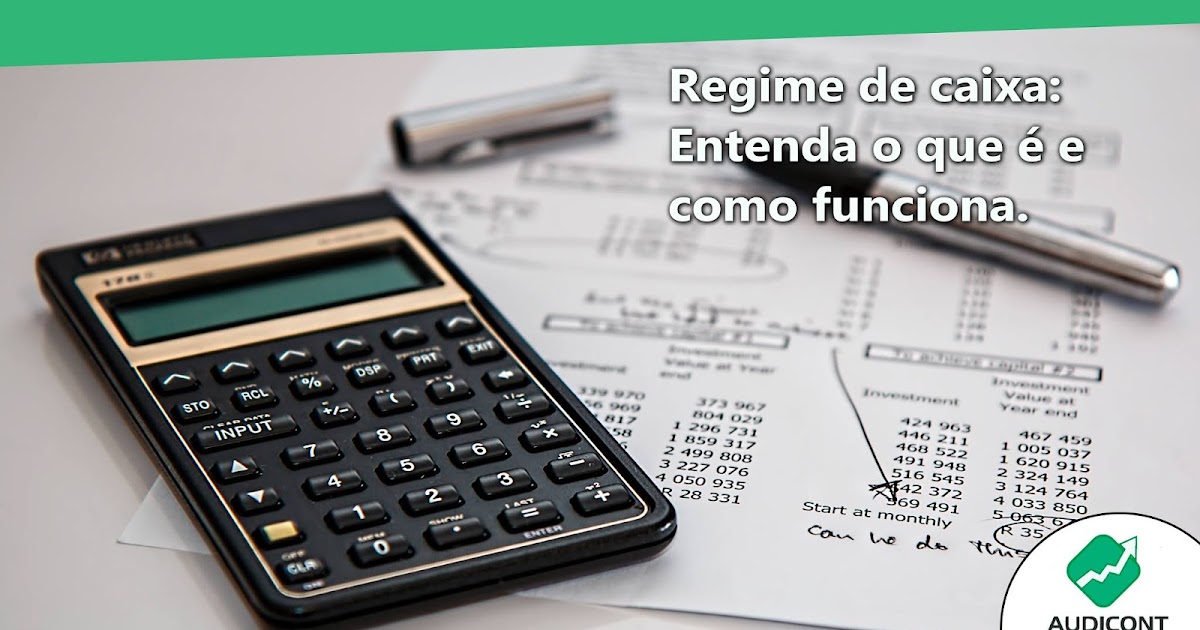 Regime de caixa: Entenda o que é e como funciona.