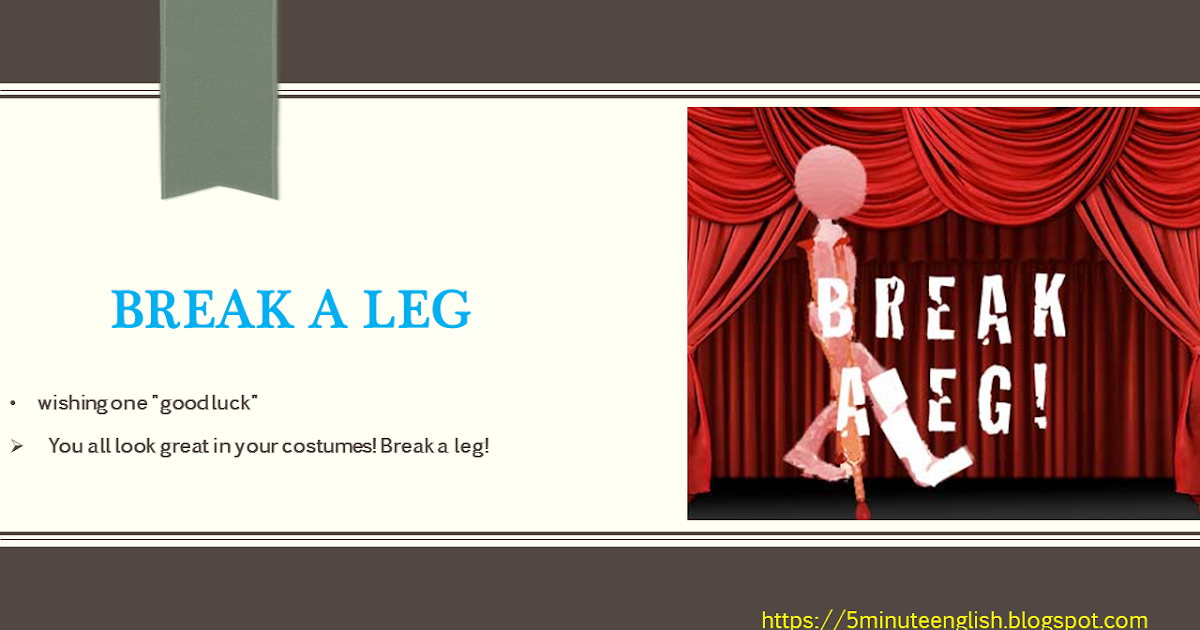 Top 10 Idioms : break a leg - EnglishLanguageSpecialists