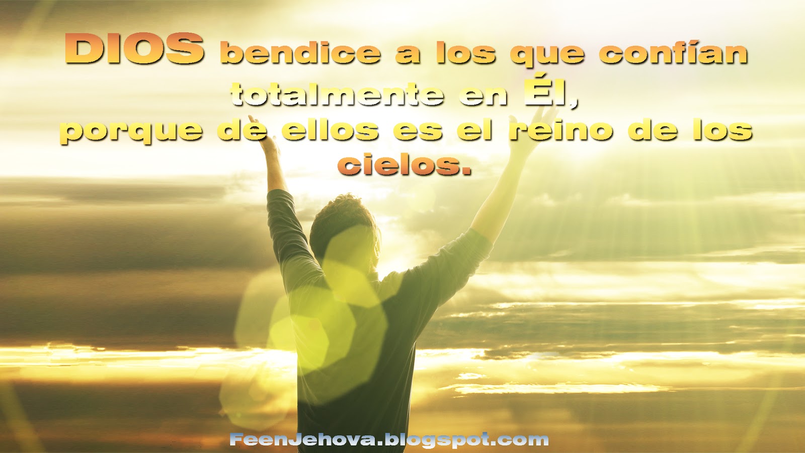 DIOS ESTA SIEMPRE CONTIGO - TEN FE EN JEHOVA: Dios Bendice, a los que ...