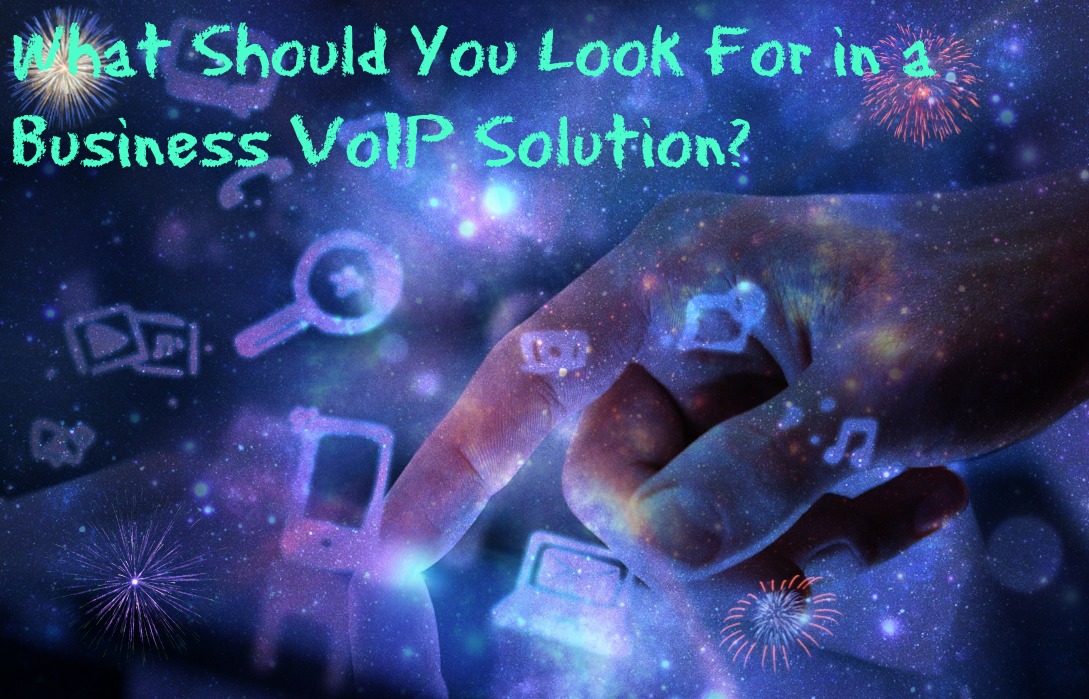 One Bestof BUSINESS VOIP SOLUTIONS : What Should You Look For in a ...