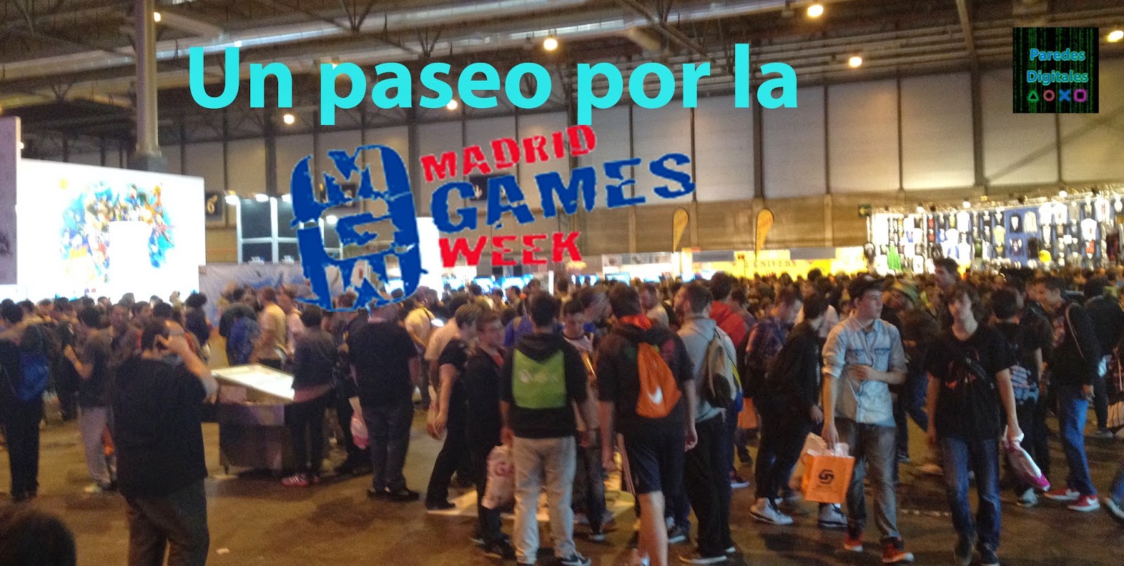 VÍDEO: Un paseo por la Madrid Games Week 2014 - Paredes Digitales