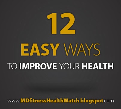MDfitness Health Watch: Twelve Easy Ways to Improve Your Health