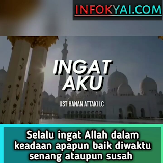 Selalu ingat Allah dalam keadaan apapun baik diwaktu senang ataupun susah
