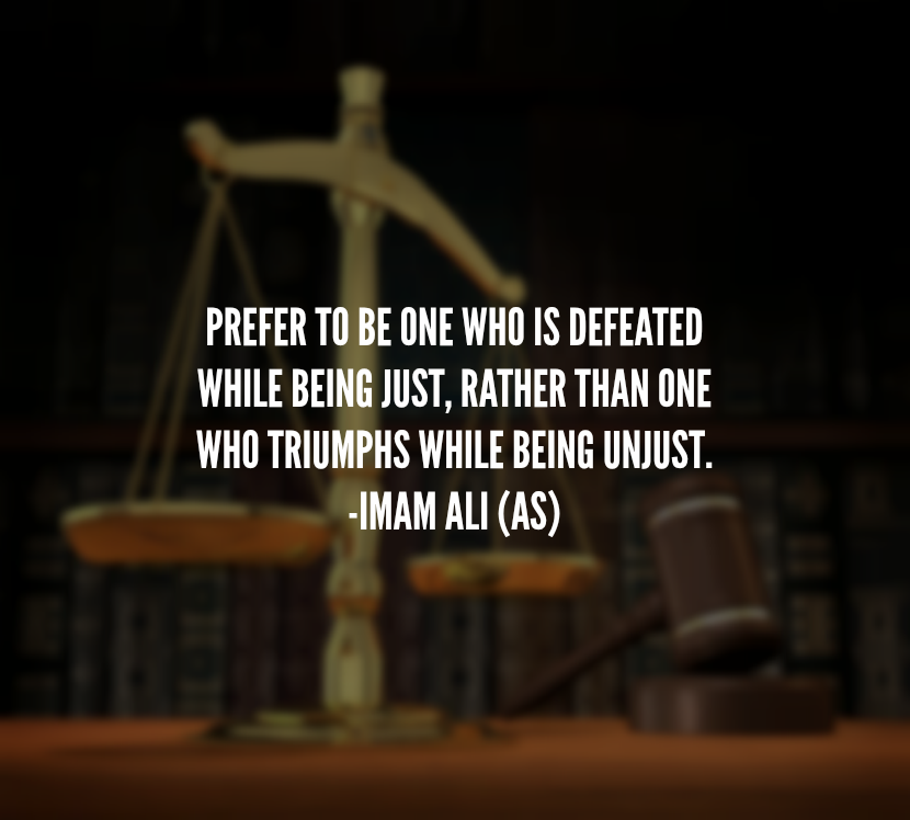 Hazrat Ali Quotes: PREFER TO BE ONE WHO IS DEFEATED WHILE BEING JUST ...