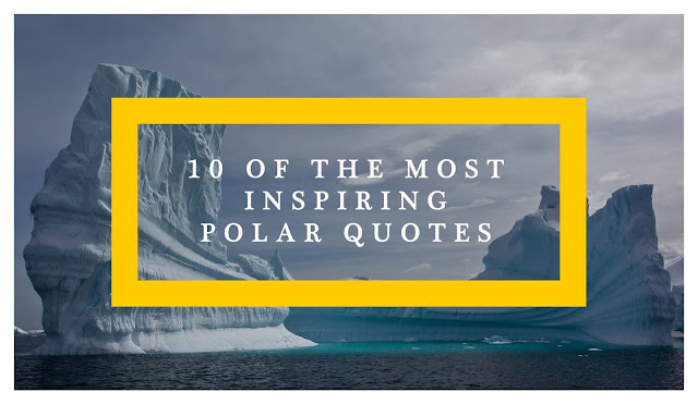 10 of the Most Inspiring Polar Quotes of All Time - Ramble and Wander