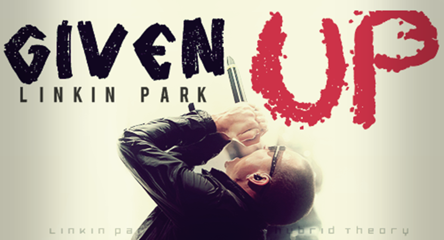 Linkin Park 'Given Up'