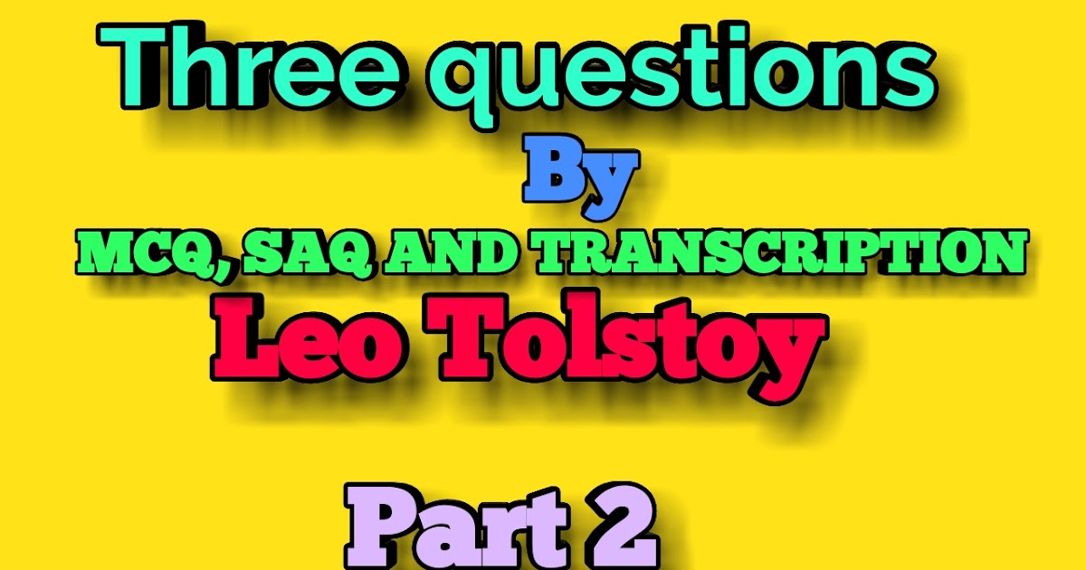 three questions by leo tolstoy with questions and answers