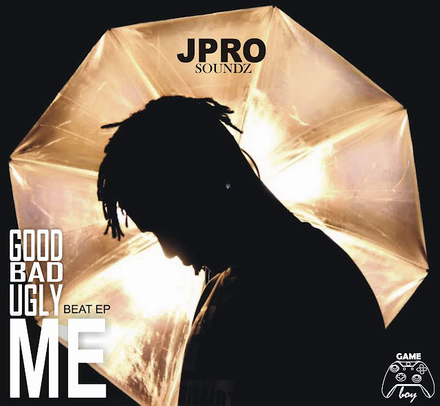 [DOWNLOAD ALBUM/EP]:JPRO SOUNDZ-GOOD BAD UGLY ME(GBUM) - FestacXclusive