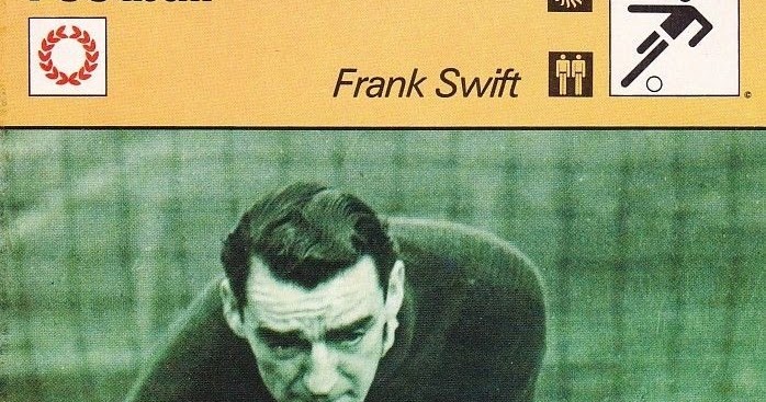Football Yesterday & Today: Frank Swift, "Big Swifty" (fiche football)