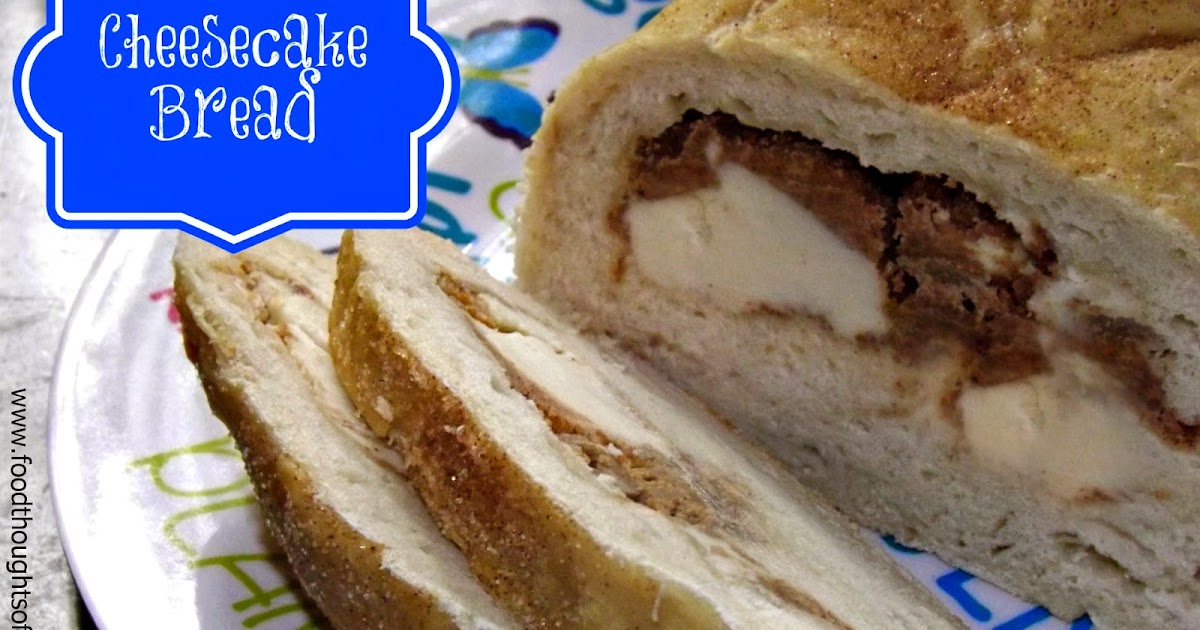 FoodThoughtsOfaChefWannabe: Cheesecake Bread