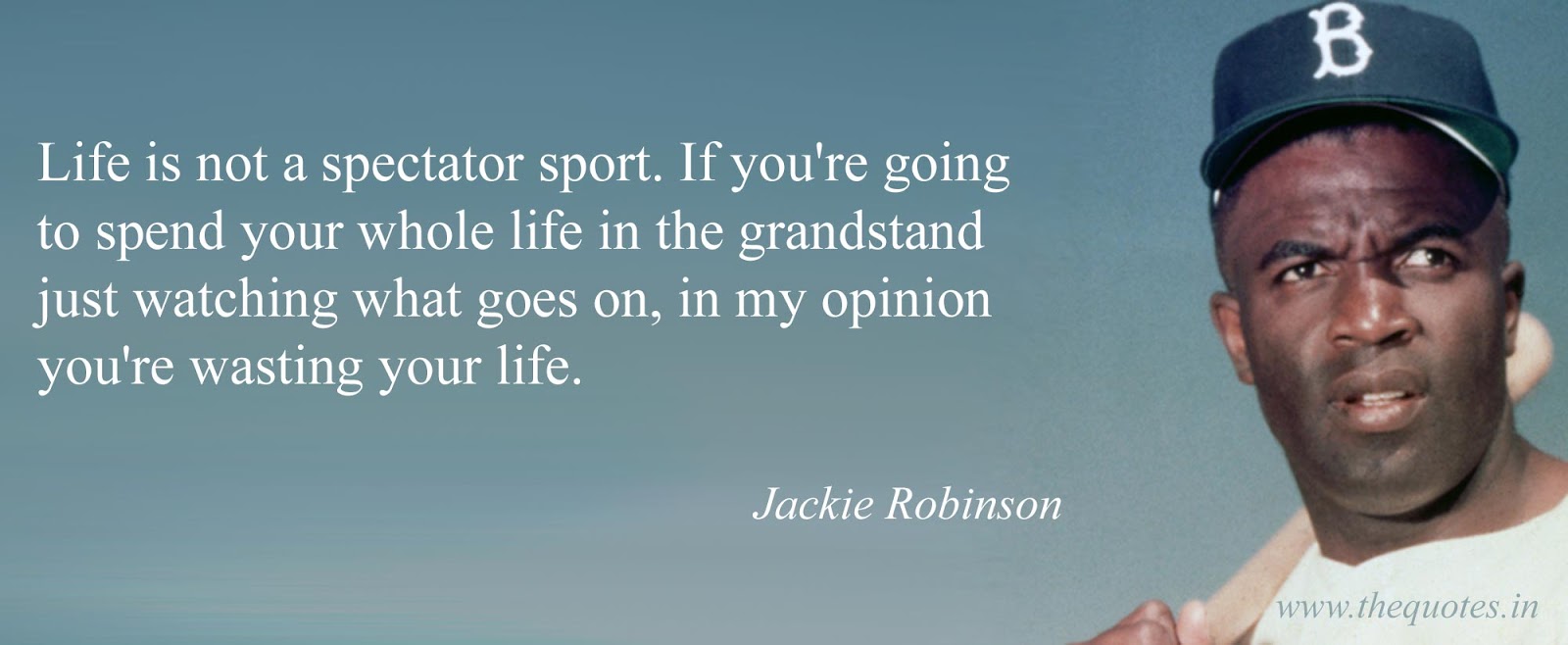 Jackie Robinson thoughts on Life