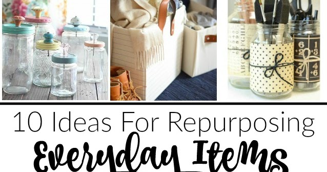 10 Ideas For Repurposing Everyday Items | Little House of Four ...