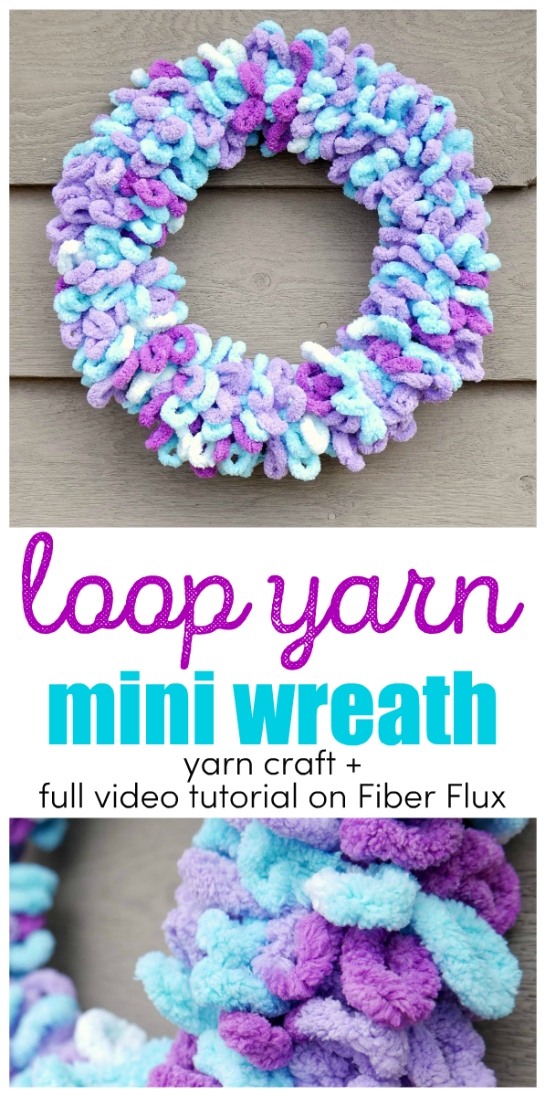 Fiber Flux: Loop Yarn Mini Wreath, Yarn Craft + Video