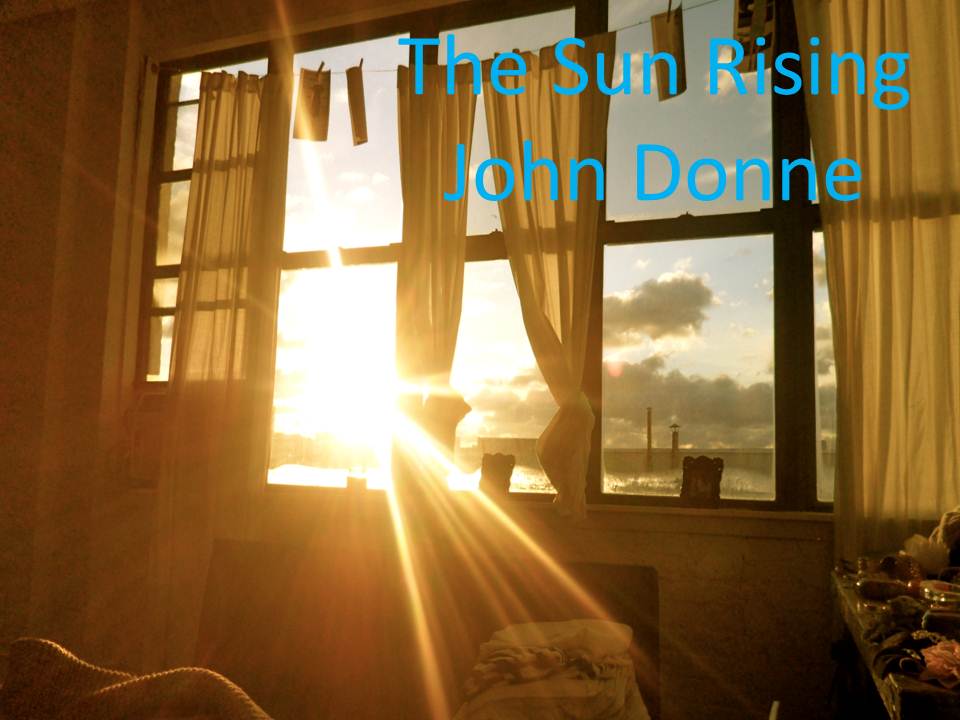 THE SUN RISING - JOHN DONNE