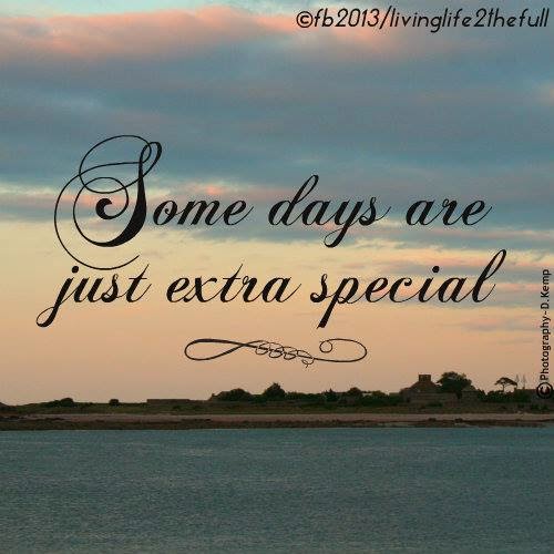 Some days are just extra special. - Quotes