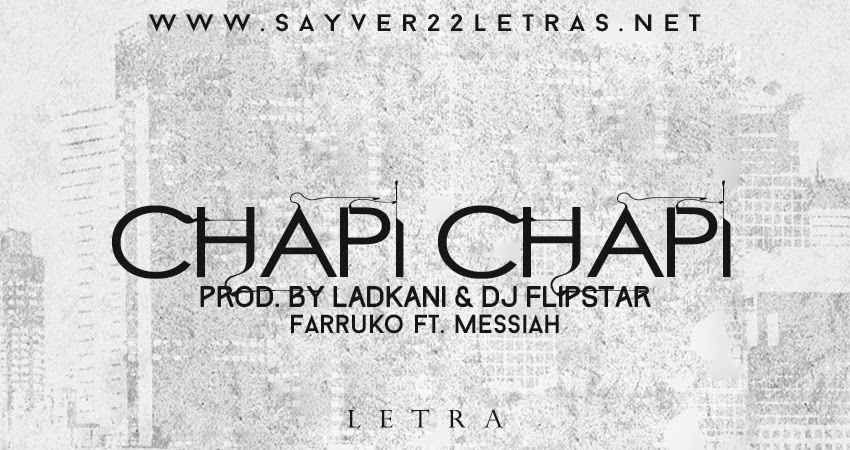 LETRA: Farruko Ft. Messiah - Chapi Chapi - sayver22letras