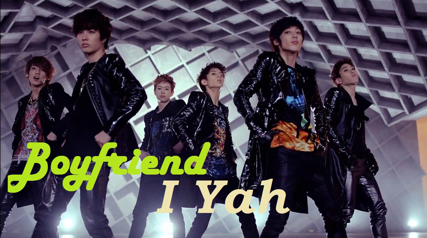 Mój Świat Korei: [BOYFRIEND] "I YAH" MV