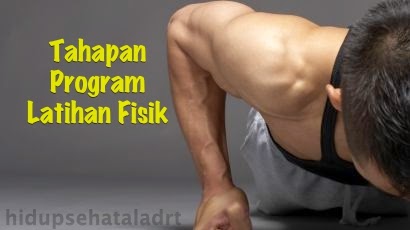 HIDUP SEHAT: Tahapan Program Latihan Fisik